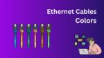 Ethernet Cable Colors - A Complete Guide • DataFeature