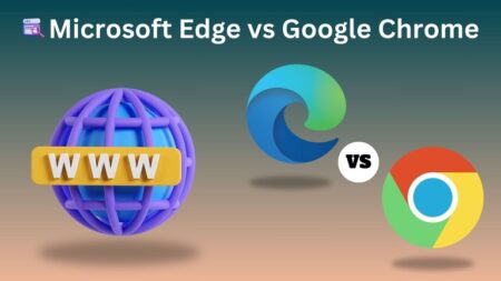 Microsoft Edge vs Google Chrome : Web Browsers Comparison