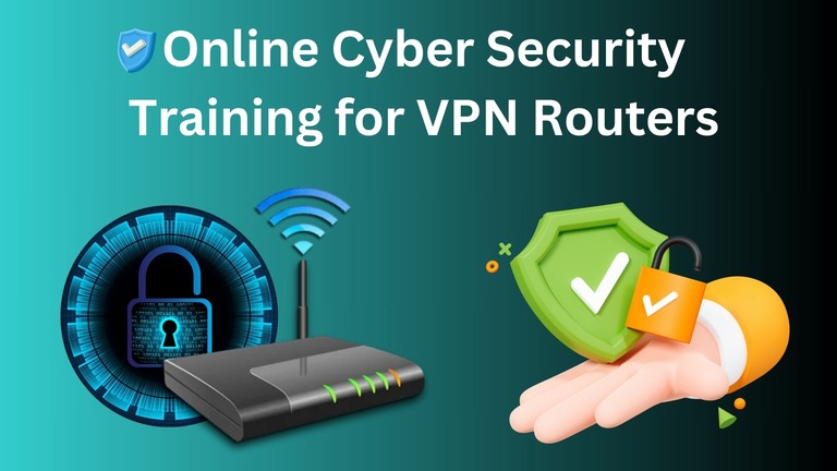 Protect Your Network : Cyber Security Training for VPN Routers