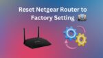 How to Reset Netgear Router to Factory Setting • DataFeature