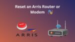 How to Reset an Arris Router or Modem • DataFeature
