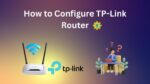 How to Configure TP-Link Router for Optimal Performance • DataFeature