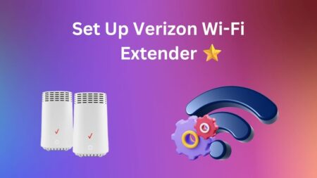 How To Set Up Verizon Wi-Fi Extender - An Ultimate Guide • DataFeature