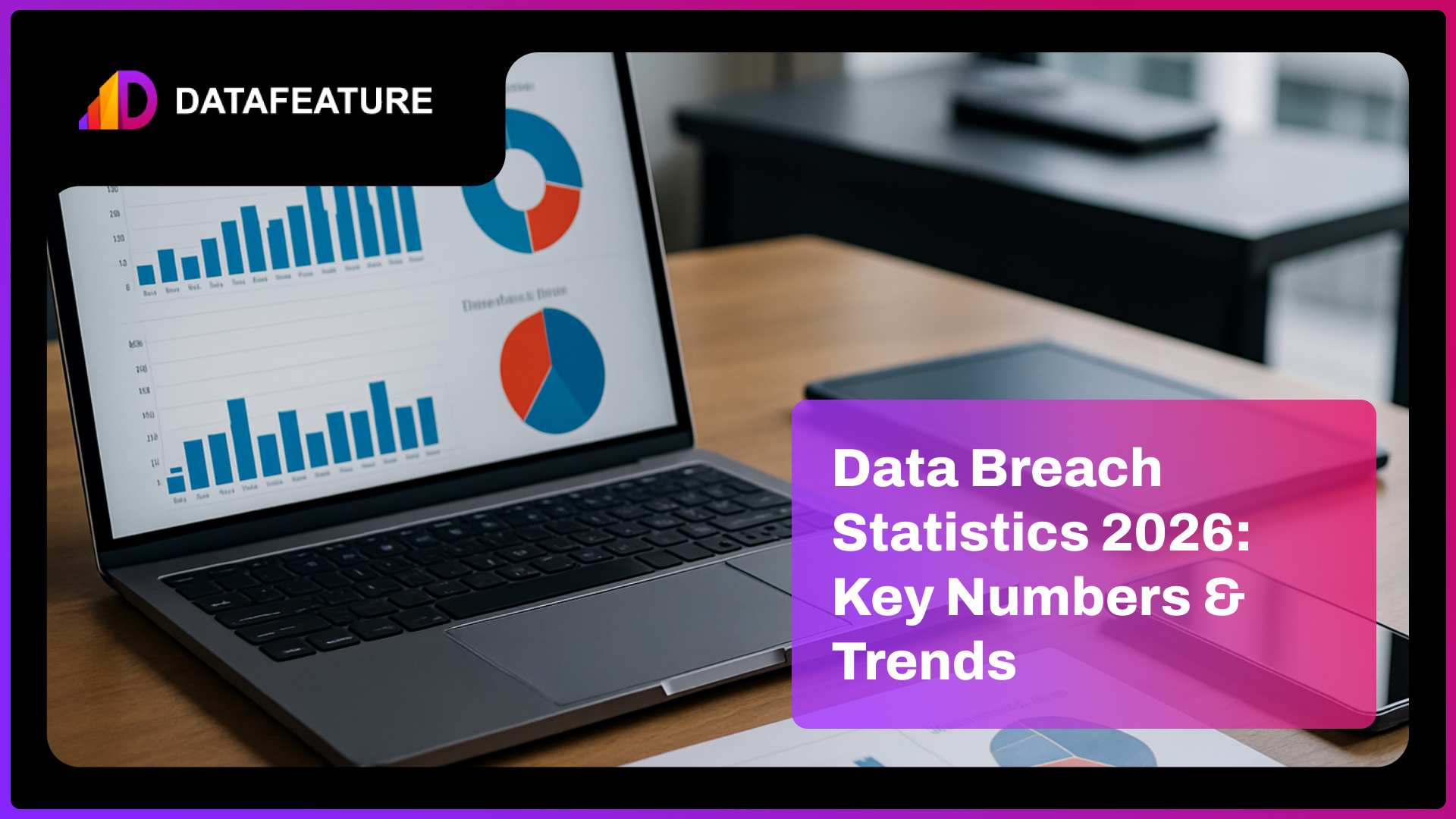 Data Breach Statistics 2026: Key Numbers & Trends • DataFeature